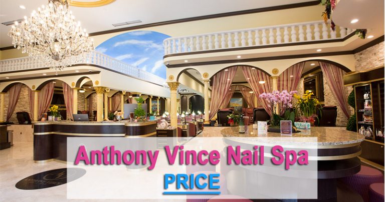 Anthony Vince Nail Spa Prices List 2025: Cost & Reviews